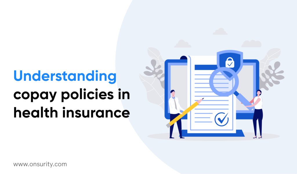 What Is Copayment In Health Insurance? - Onsurity