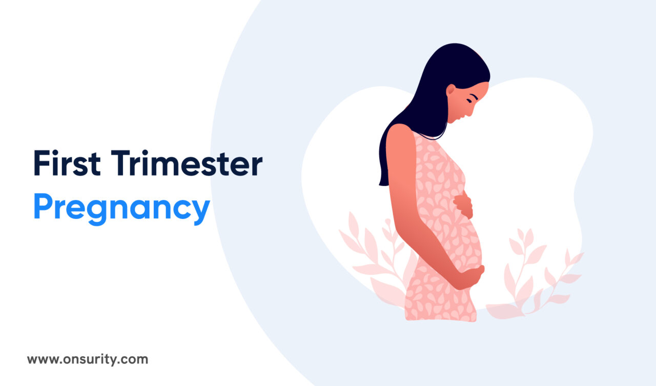 First Trimester Pregnancy: From Week 1 To 12 - Onsurity