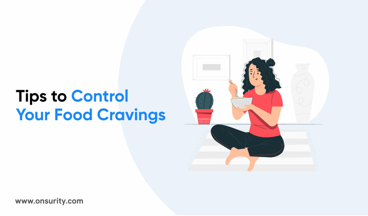 6 Effective Ways To Control Food Cravings