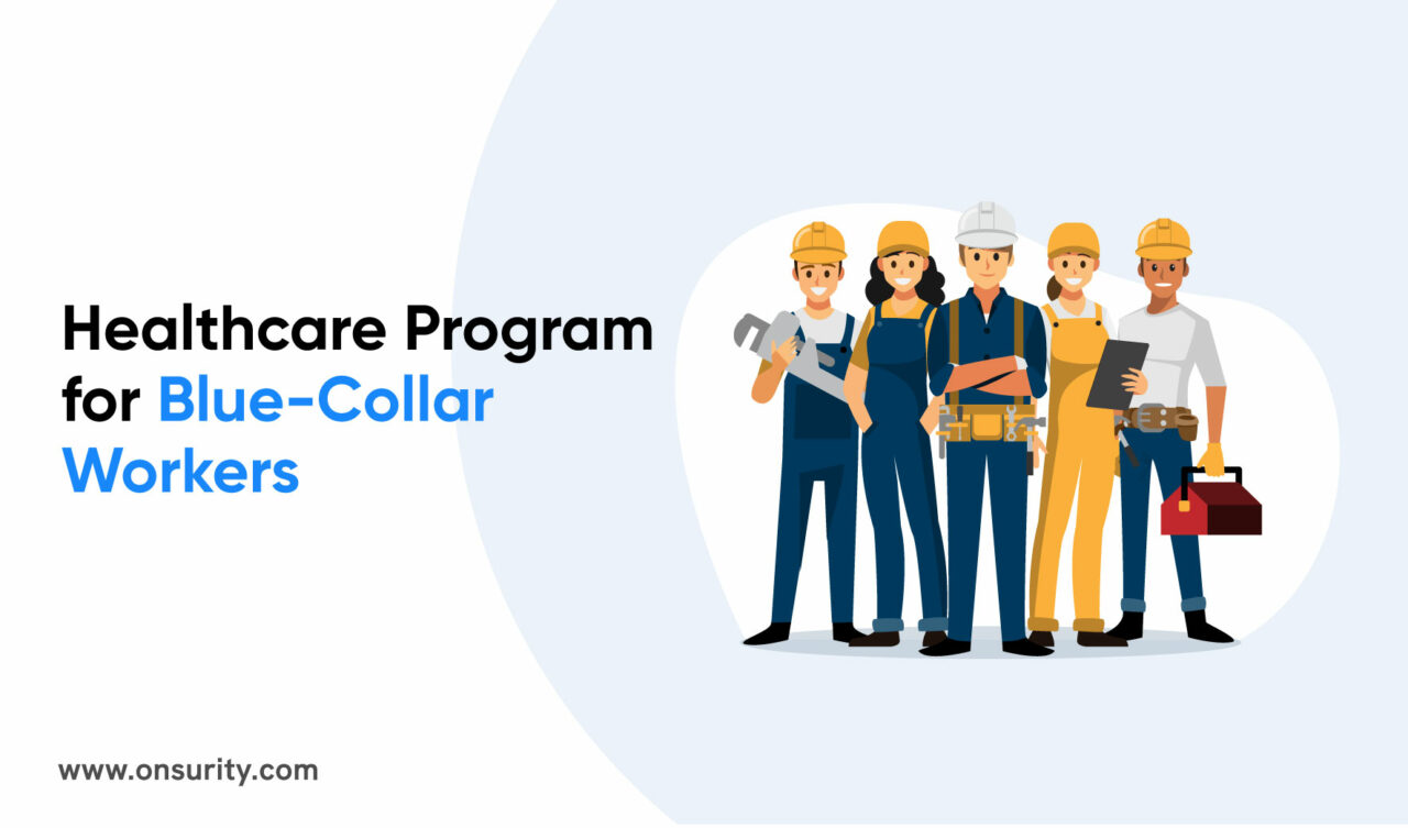 How To Design Healthcare For Blue-collar Workers?