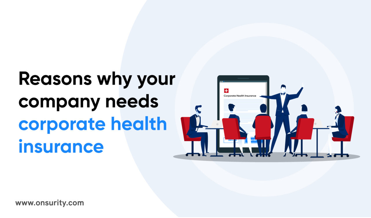 Reasons Why You Should Offer Corporate Health Insurance To Your Employees