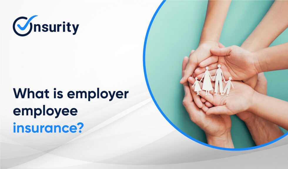 All About Employer Employee Insurance: Explained
